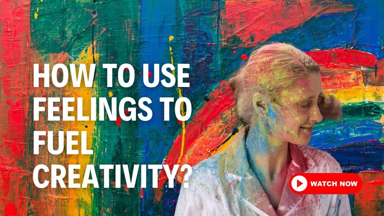 How To Use Feelings To Fuel Creativity? - YouTube