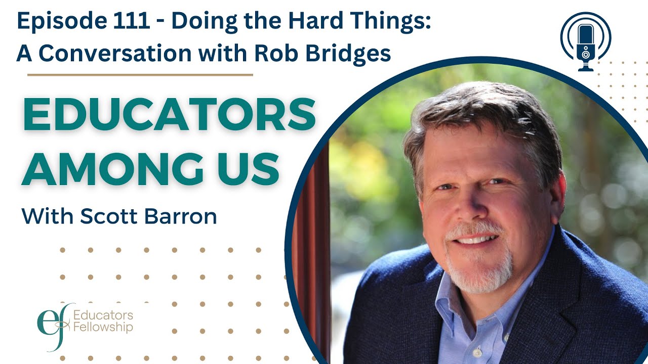 Episode 111 - Doing the Hard Things: A Conversation with Rob Bridges ...
