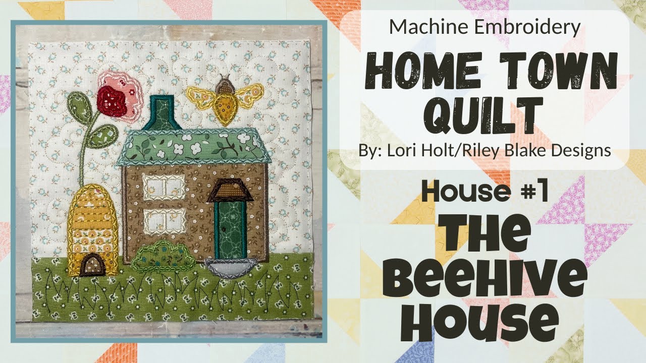 #5 Home Town Quilt *The Beehive House* , Machine Embroidery, by Lori ...