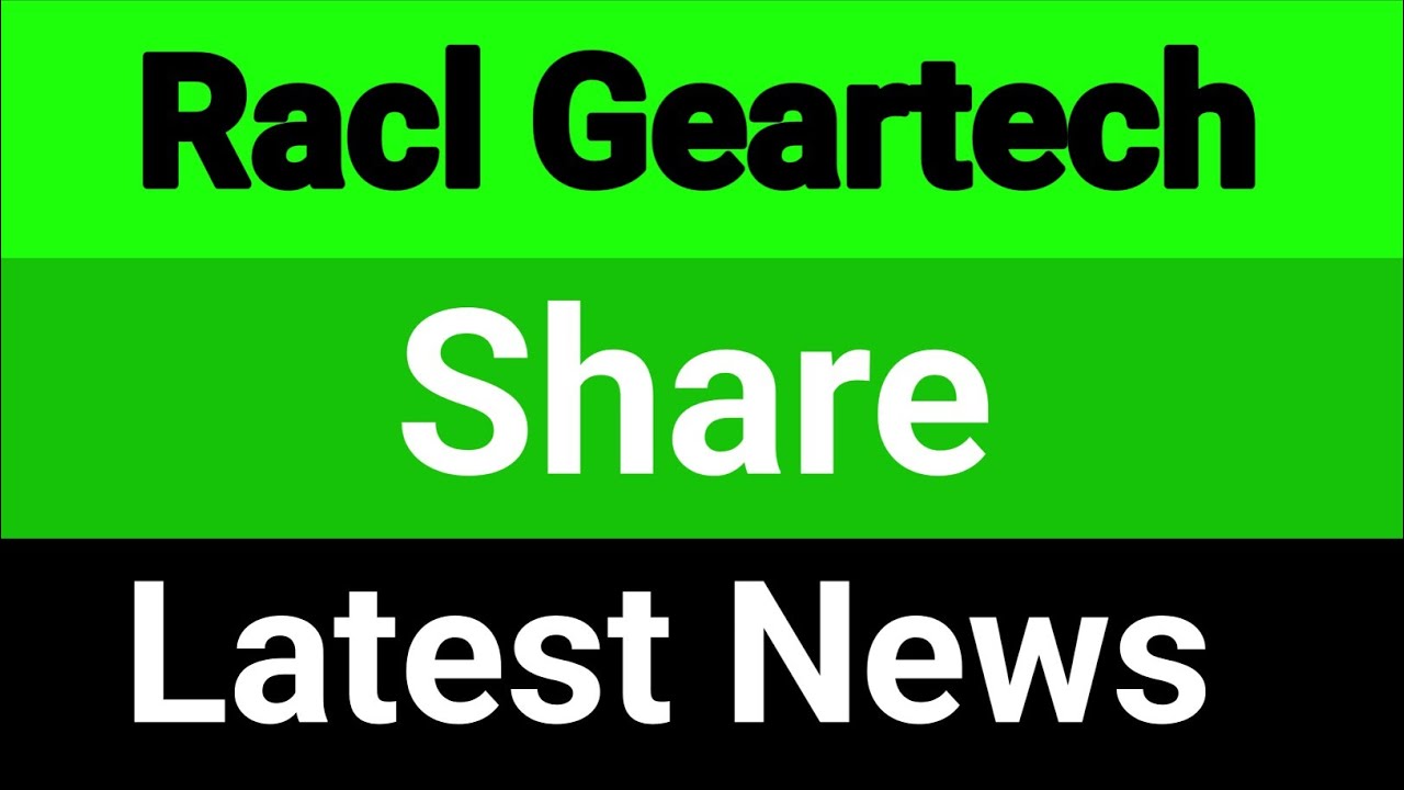 Racl Geartech share latest news - YouTube
