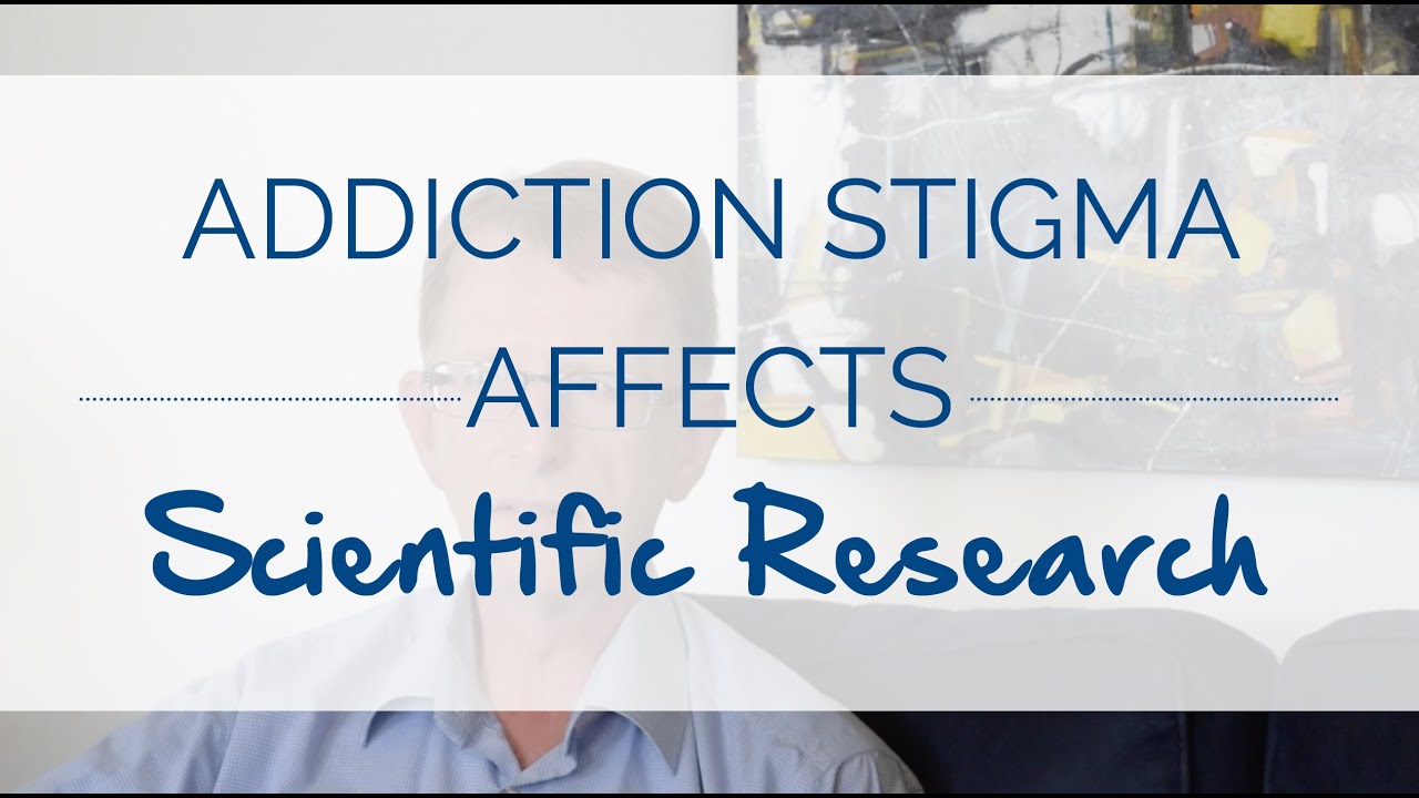 Addiction Stigma Affects Scientific Research - YouTube