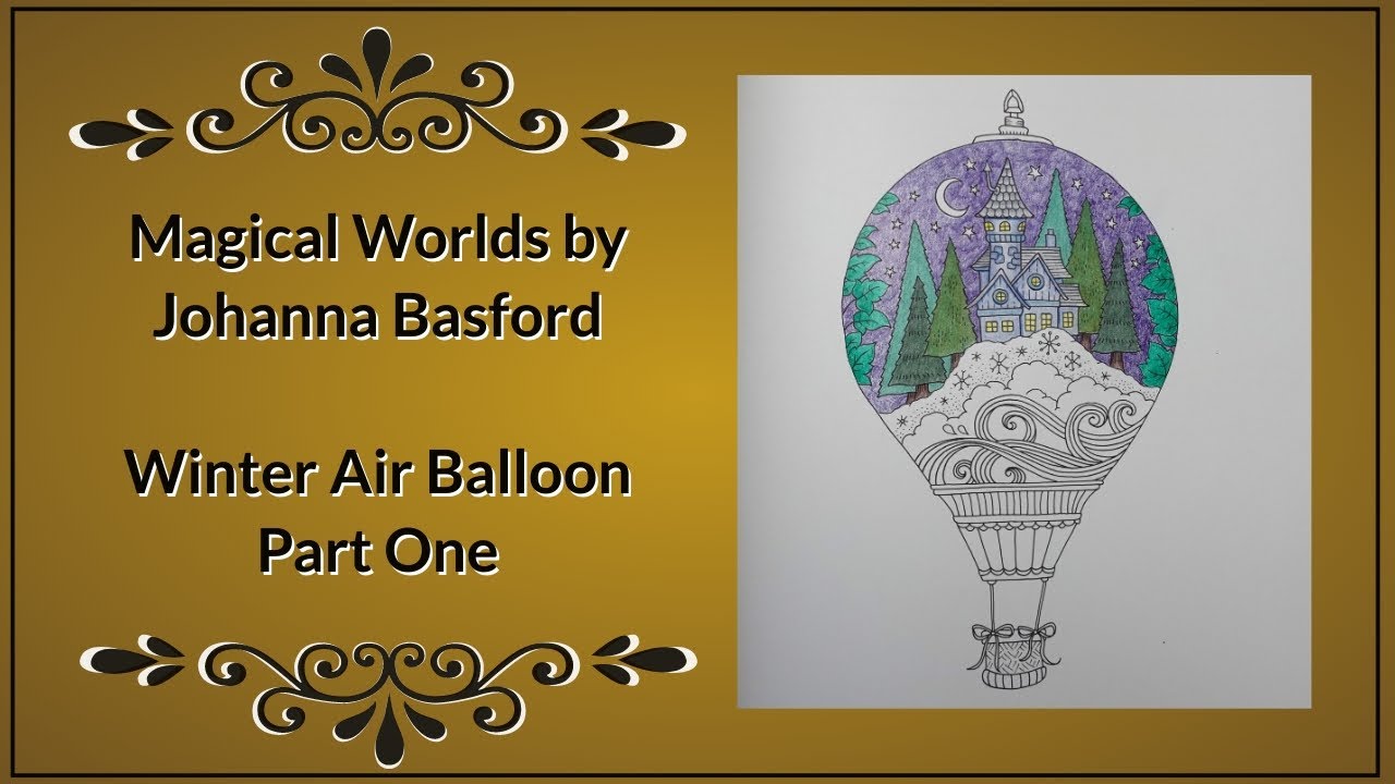 Magical Worlds by Johanna Basford - Hot Air Balloon (Part 1) - YouTube
