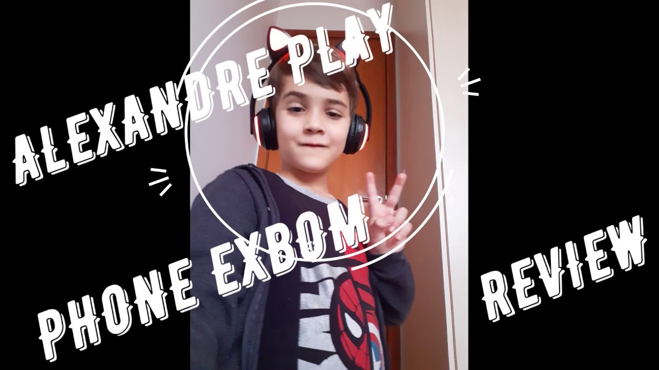 ALEXANDRE PLAY PHONE EXBOM REVIEW - YouTube