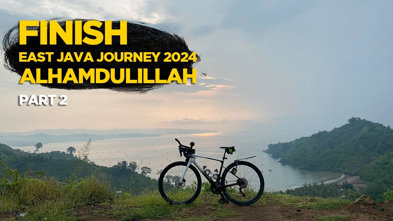 ALHAMDULILLAH FINISH EAST JAVA JOURNEY 2024 - YouTube
