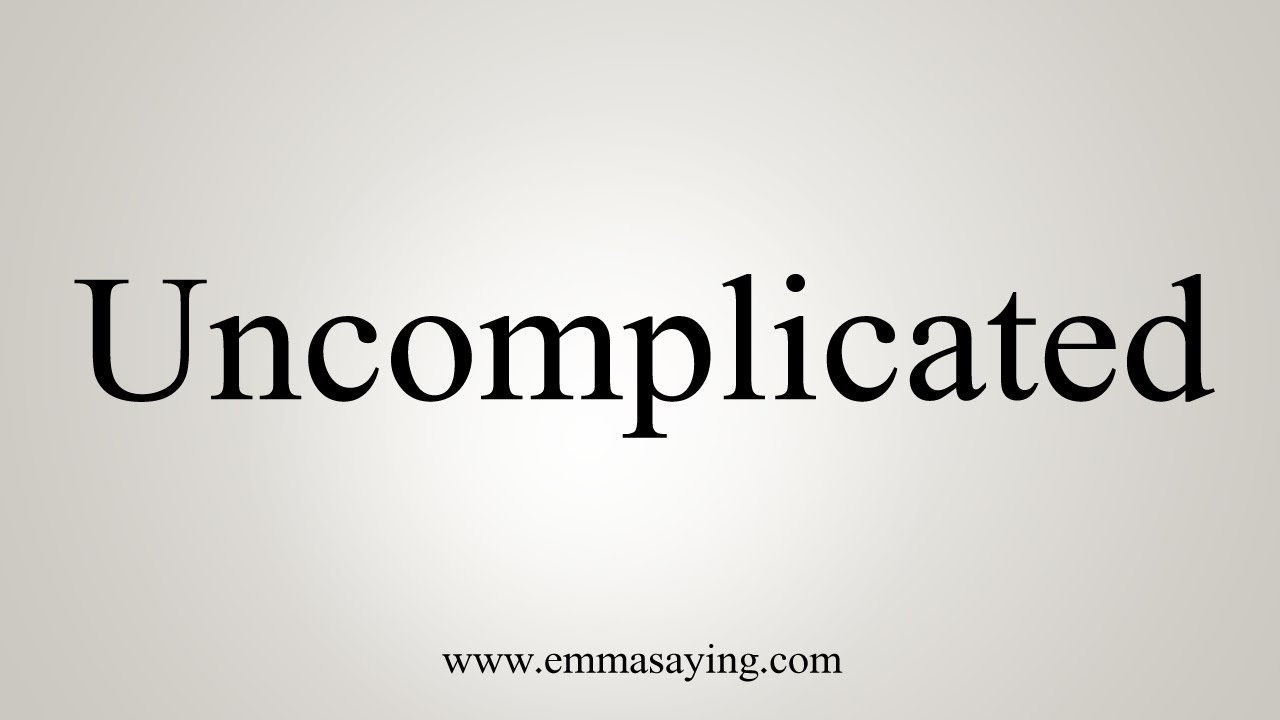 How To Say Uncomplicated YouTube how-to-say-uncomplicated-youtube
