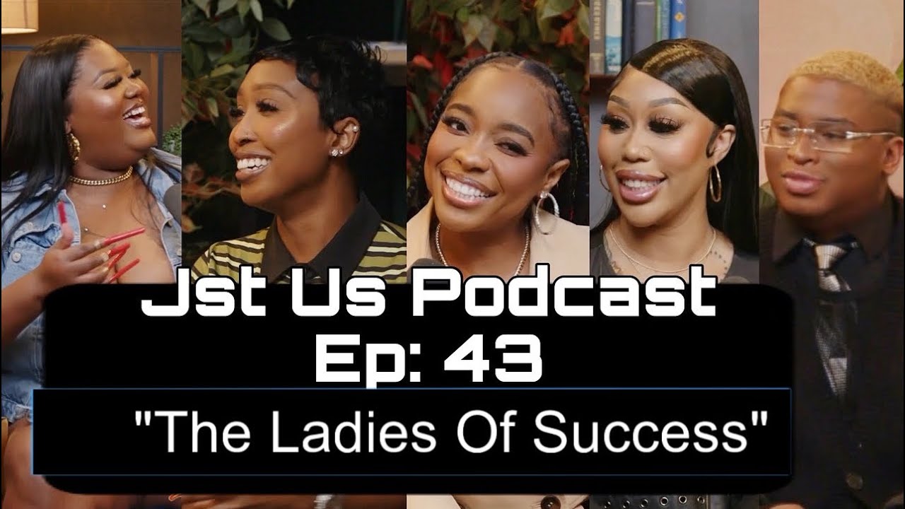 Jst Us Podcast Ep: 43 | Ladies Of Success | - YouTube
