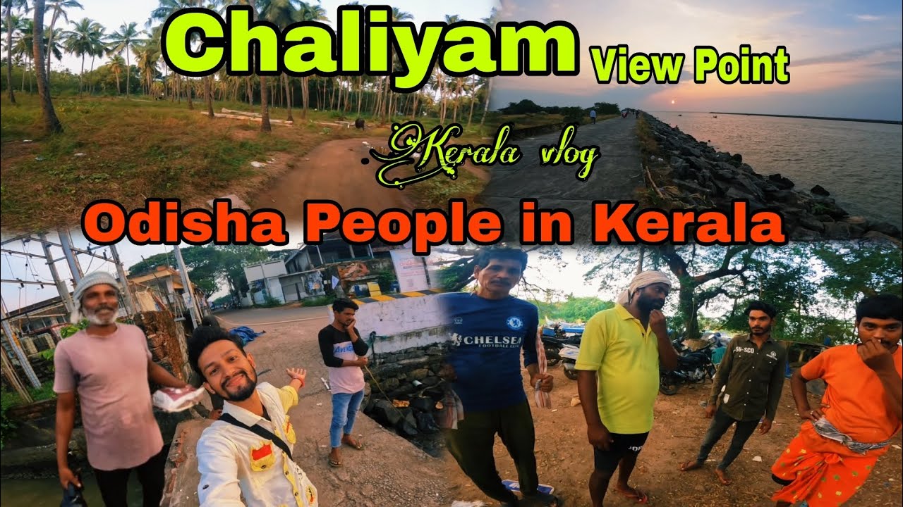 Odisha People in Kerala || Chaliyam View Point || Kerala vlog hindi ...