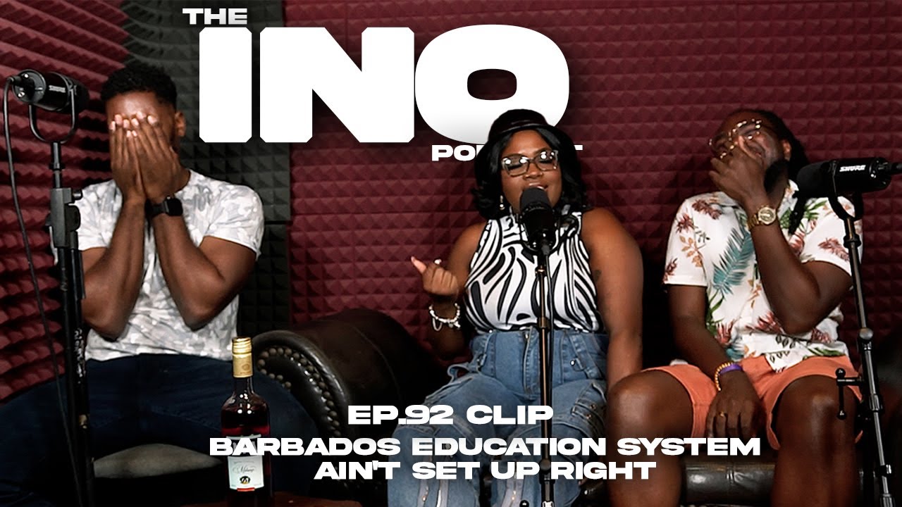 Barbados Education System Ain't Set Up Right! | INO Podcast - Ep.92 ...