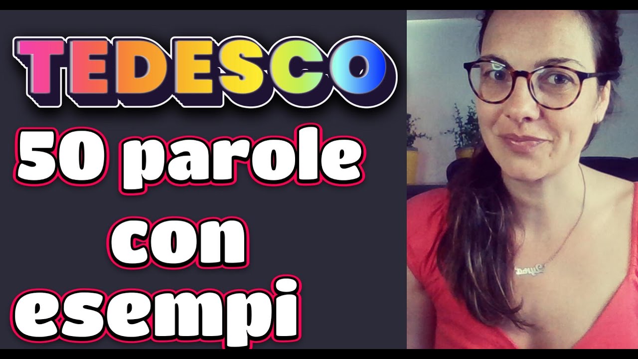 TEDESCO - 50 PAROLE CON ESEMPI - PROVA SEMPRE A FORMARE FRASI CON LE PAROLE CHE IMPARA - YouTube