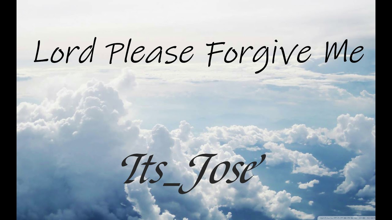 Lord Please Forgive Me - YouTube
