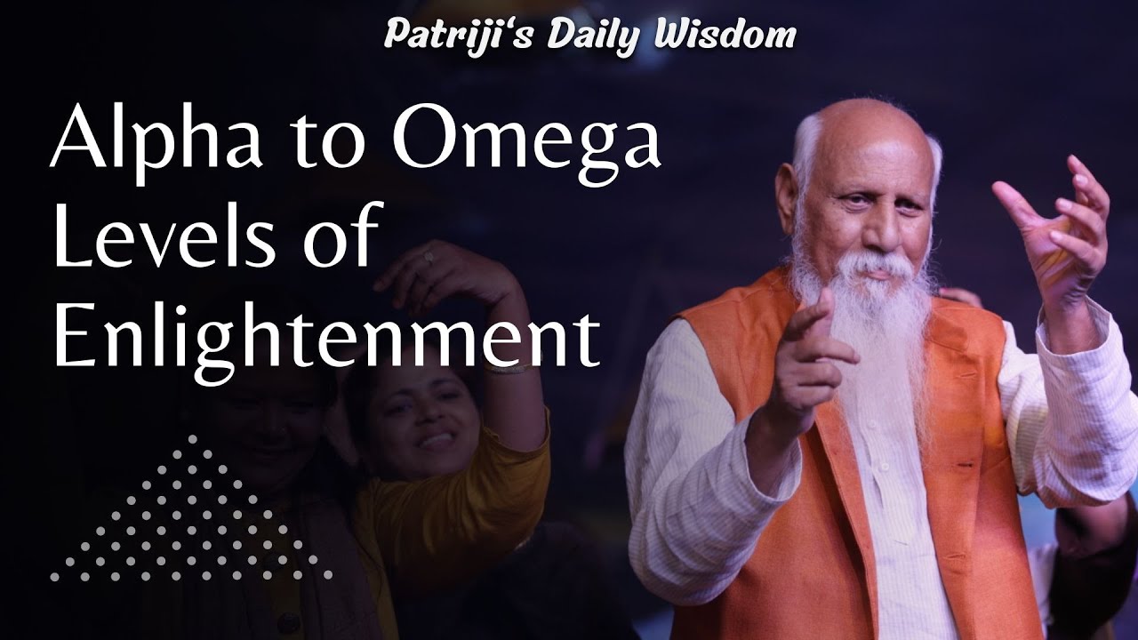 Alpha to Omega - Levels of Enlightenment | Patriji's Daily Wisdom | PMC English - YouTube