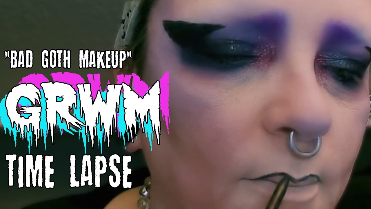 "Bad Goth Makeup" GRWM Time Lapse! - YouTube