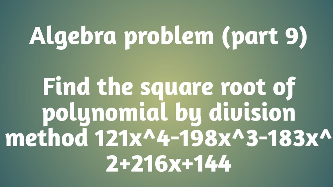 Find The Square Root Of The Polynomial By Division Method 121x 4