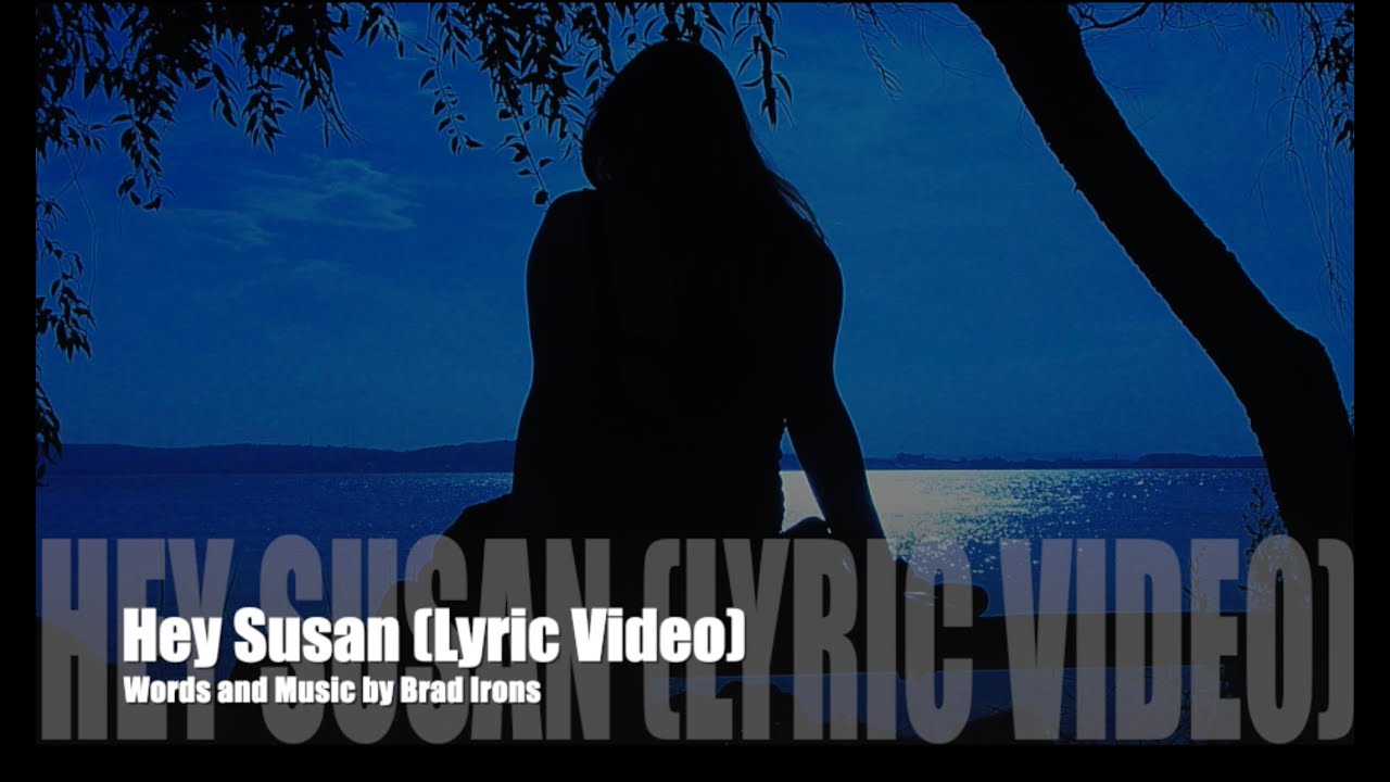 Hey Susan (Acoustic Version - Lyric Video) - words and music by Brad ...