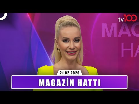 Magazin Hattı | 21 Şubat 2026