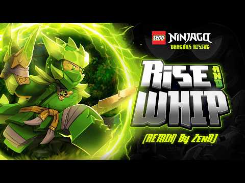 Rise & Whip - ZenDJ | Ninjago Dragons Rising (We Rise x The weekend Whip)