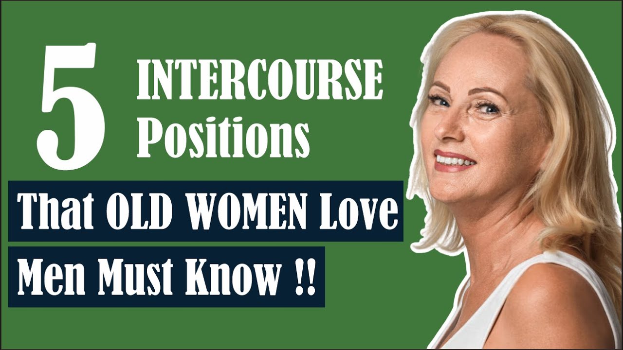 5 Secrets Old Women Use Daily To Make Intercourse More Pleasurable