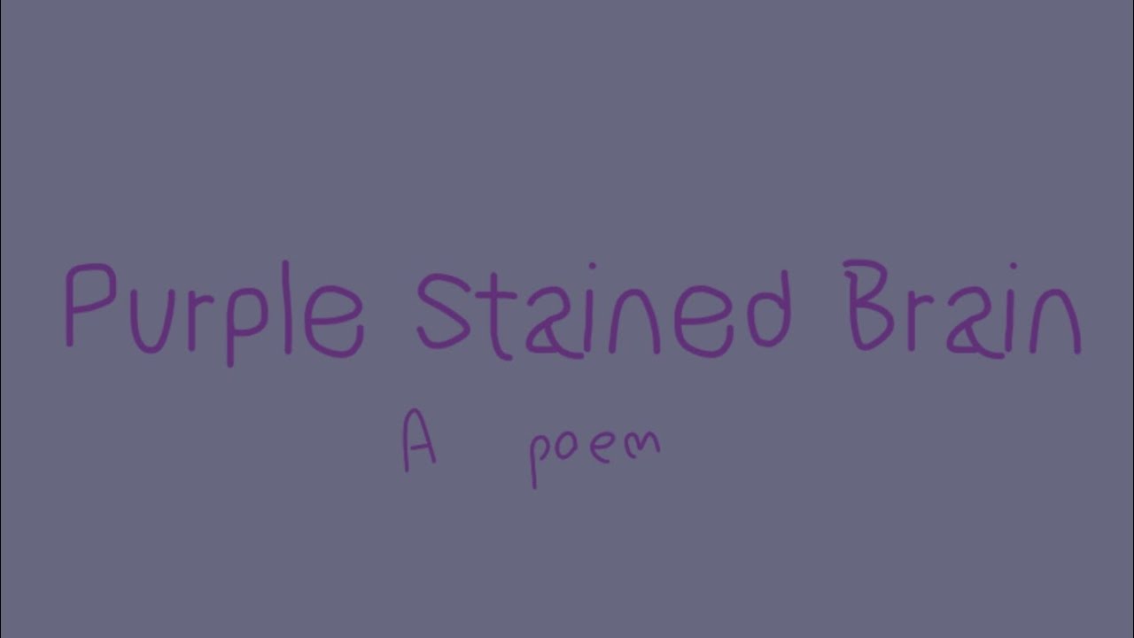 Purple Stained brain ~ a poem by me - YouTube