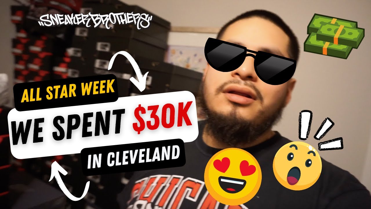 WE SPENT $30K AT CLEVELAND ALL STAR WEEK! | SNEAKER BROTHERS - YouTube