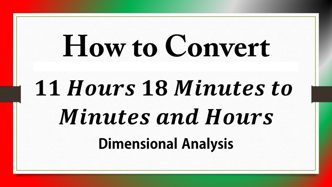 How to Convert 11 Hours and 18 Minutes to Minutes and Hours ...