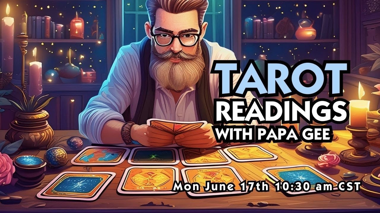 Live TAROT with Papa Gee for Monday June 17th at 10:30 am CST - YouTube