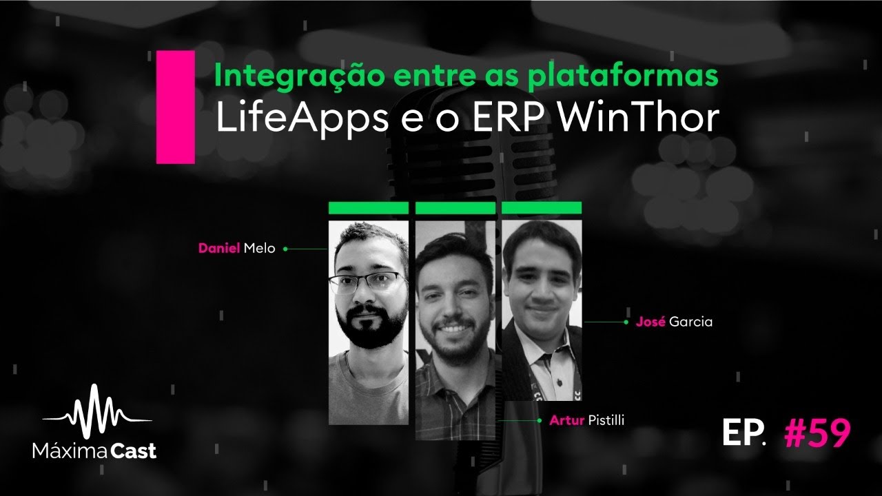 Integração entre a plataforma LifeApps e o ERP WinThor | MáximaCast #59 ...