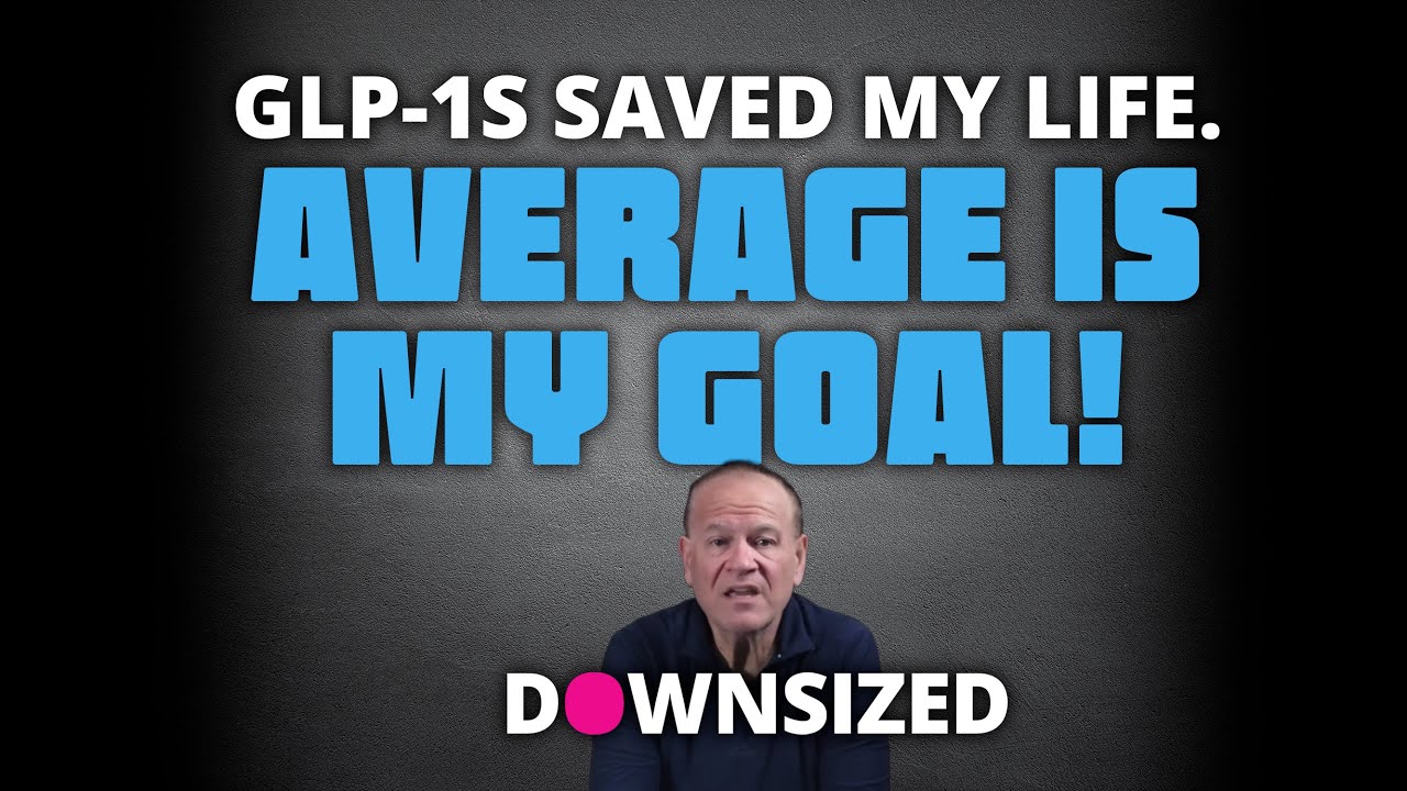 How GLP-1s Saved My Life! Average is My Goal! - YouTube