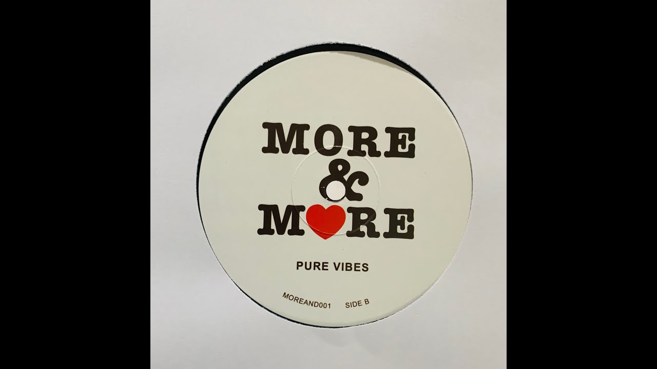 MORE & MORE - PURE VIBES [MOREAND001] - YouTube