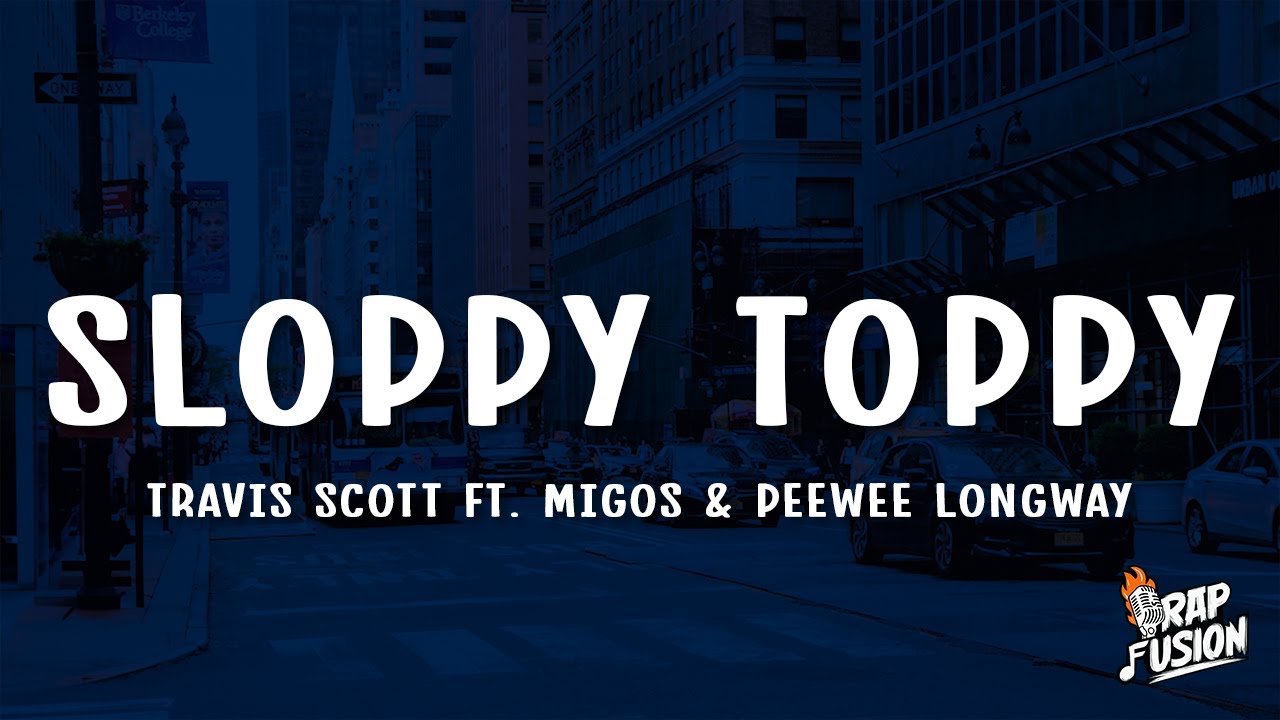 Travis Scott - Sloppy Toppy (Lyrics) ft. Migos & Peewee Longway - YouTube