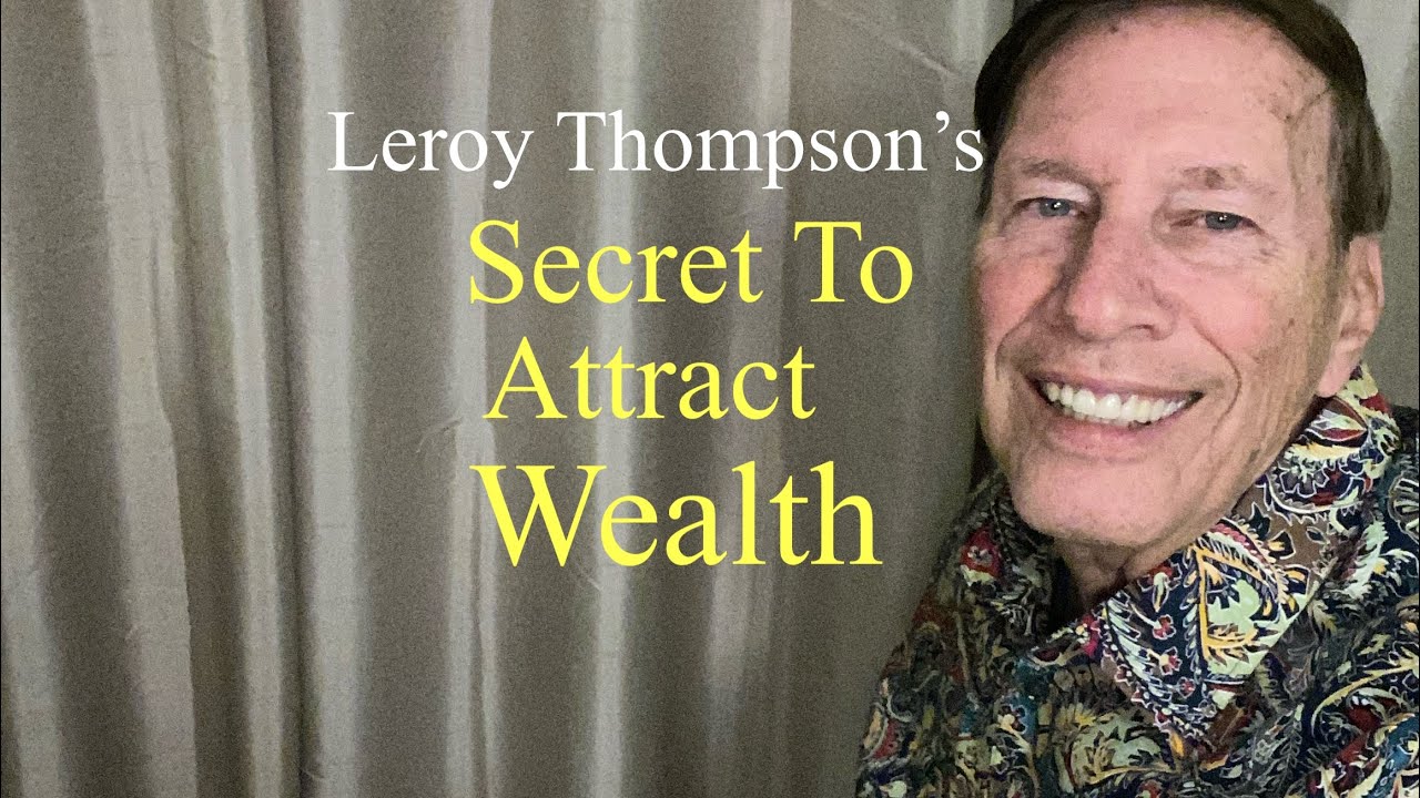 Leroy Thompson’s Secret To Attract Wealth - YouTube