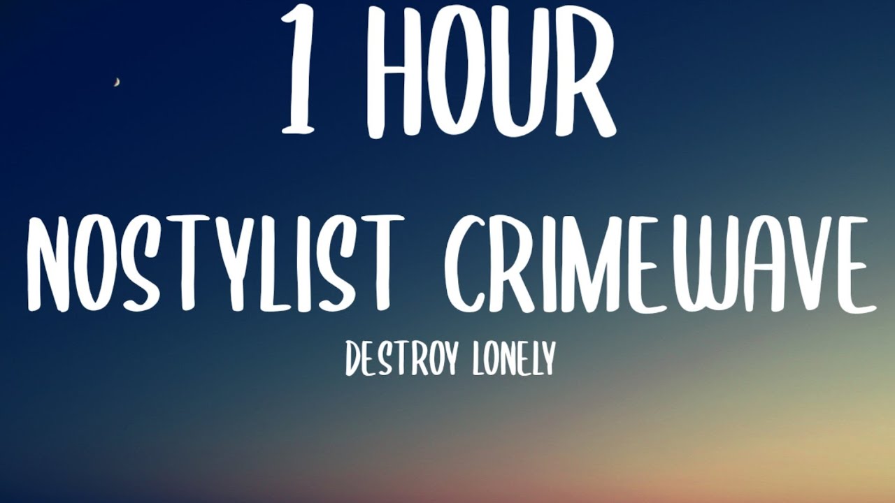 Destroy Lonely - NOSTYLIST x Crimewave (1 HOUR/Lyrics) "b i wake up no stylist" [TikTok Song ...