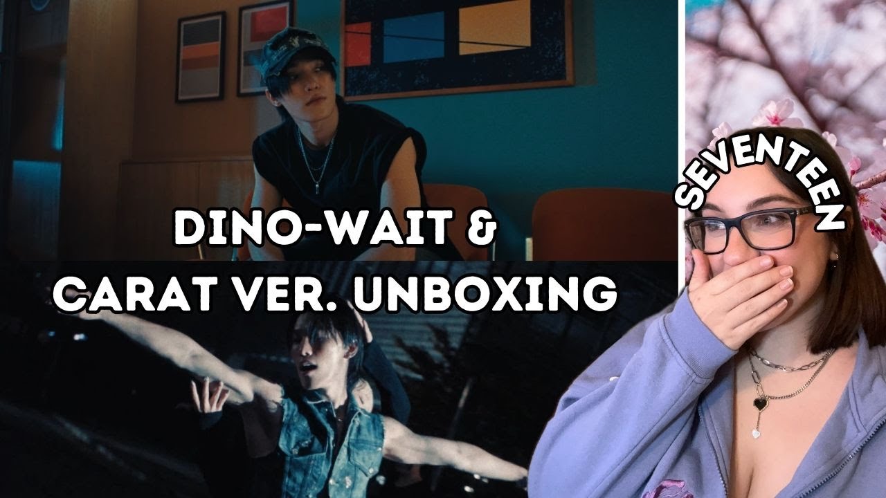 [SEVENTEEN] DINO 'Wait' Official MV Reaction and Unboxing Seventeenth ...