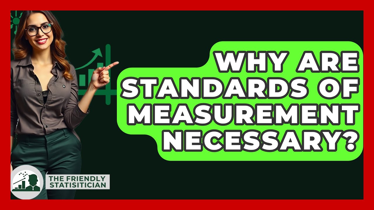 Why Are Standards Of Measurement Necessary The Friendly Statistician why-are-standards-of-measurement-necessary-the-friendly-statistician