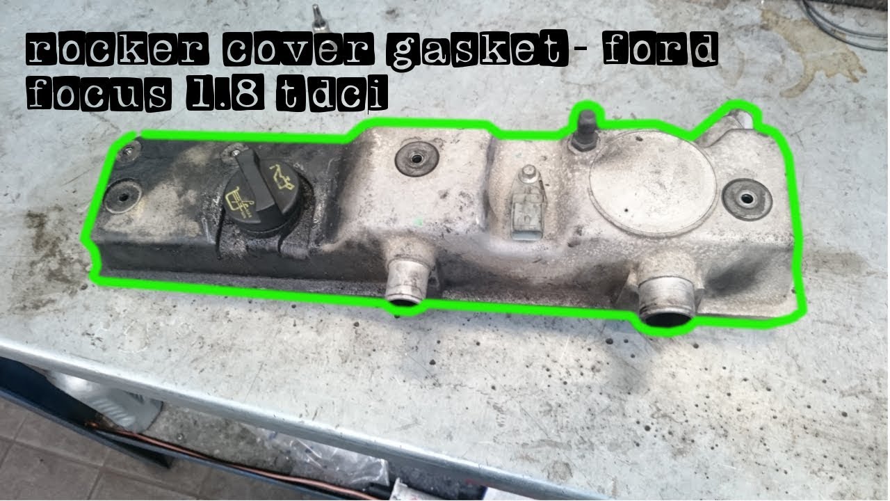 rocker cover gasket- Ford focus 1.8 tdci lynx engine- how to replace ...