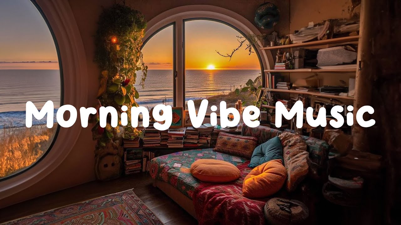 Morning Vibe Music 🍀 Chill songs to make you feel positive and calm ...