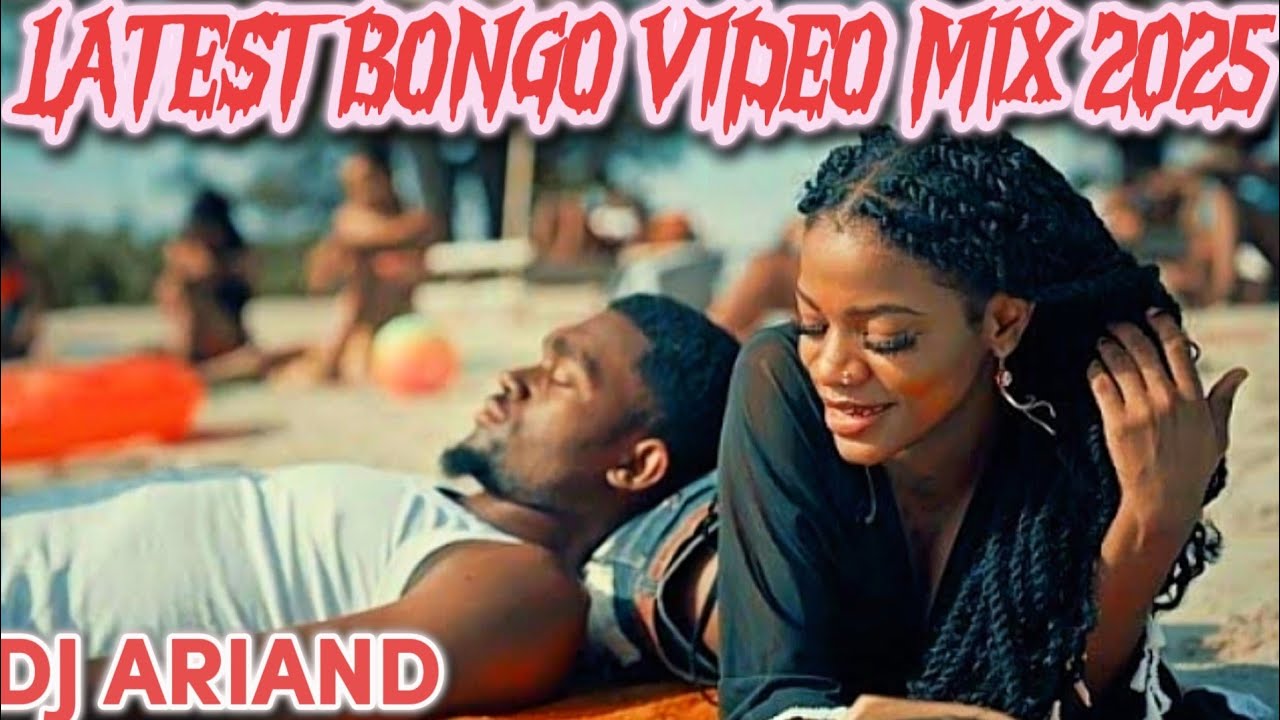 NEW BONGO VIDEO MIX|LATEST BONGO LOVE SONGS|BONGO HITS FT DJ ARIAND ...