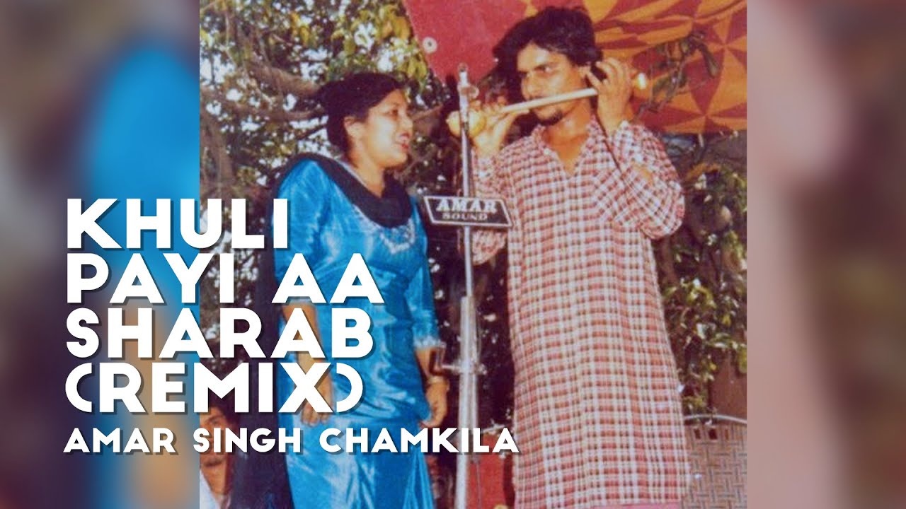 Khuli Payi Aa Sharab (Remix) - Amar Singh Chamkila ft. Amarjot Kaur ...
