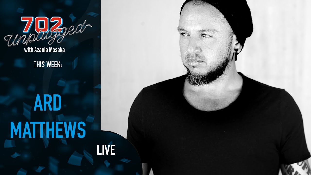 Ard Matthews on 702 Unplugged with Azania Mosaka - YouTube