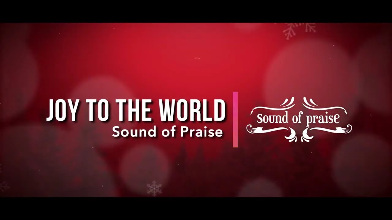 Sound Of Praise-Joy to the World (Official Video Lyric) - YouTube