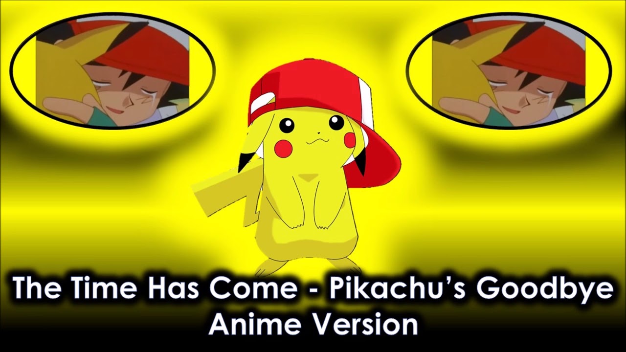 The Time Has Come To Say Goodbye - Pikachu's Goodbye - Anime Version ...