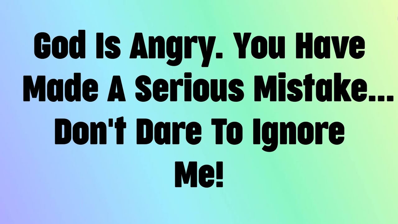 🌈 God message today || God is angry. You have made a serious mistake ...
