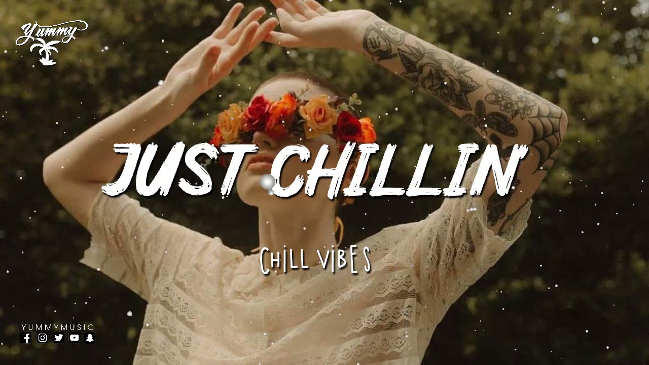 Just chillin' music playlist - Songs that put you in a good mood - YouTube