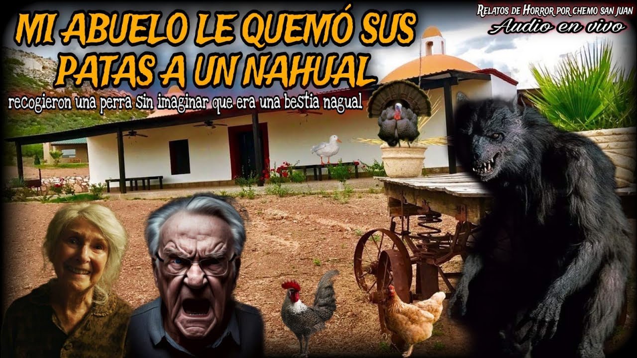 EL ABUELO LE QUEMÓ SUS PATAS A UN NAHUAL / relato real del perro brujo ...