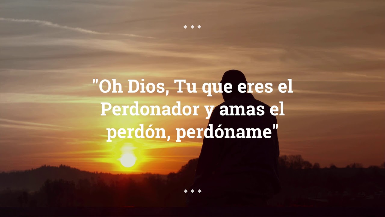 OH DIOS! Tu que eres el El Perdonador y amas el perdón, PERDÓNAME! Zian ...