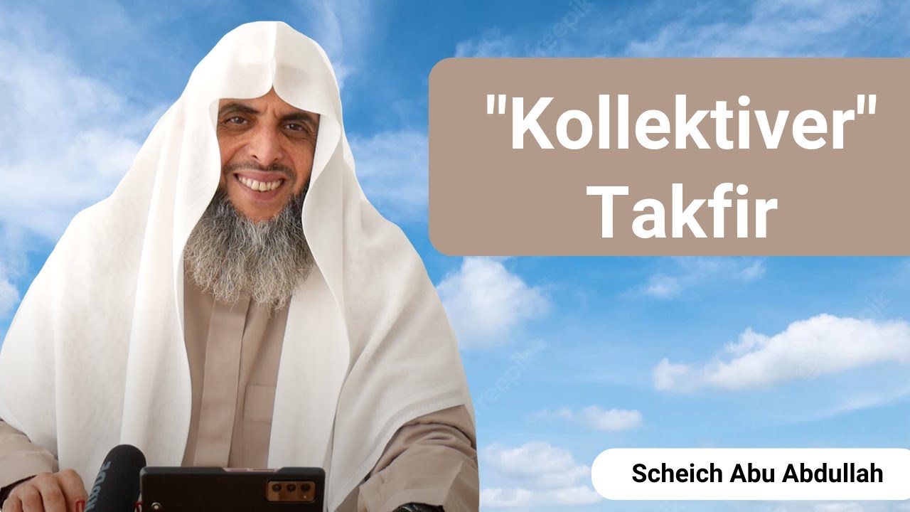 "Kollektiver" Takfir | Scheich Abu Abdullah - YouTube