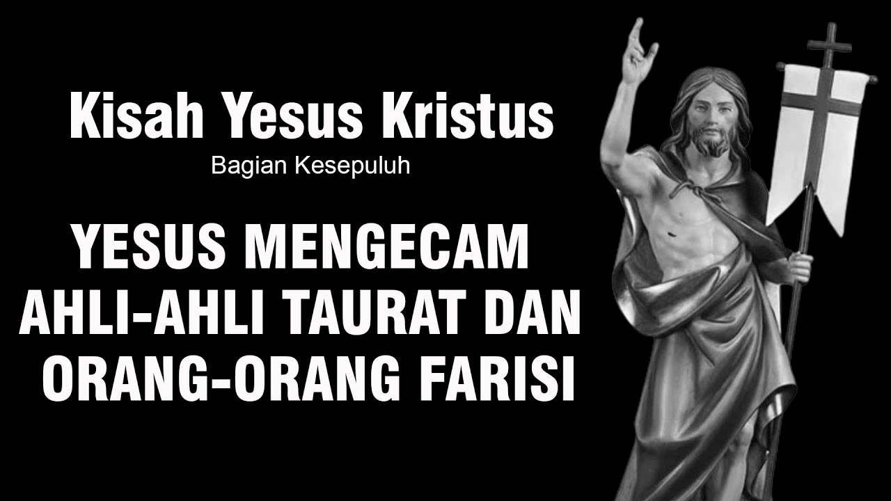 Yesus Kristus | Yesus Mengecam Ahli-Ahli Taurat Dan Orang-Orang Farisi ...
