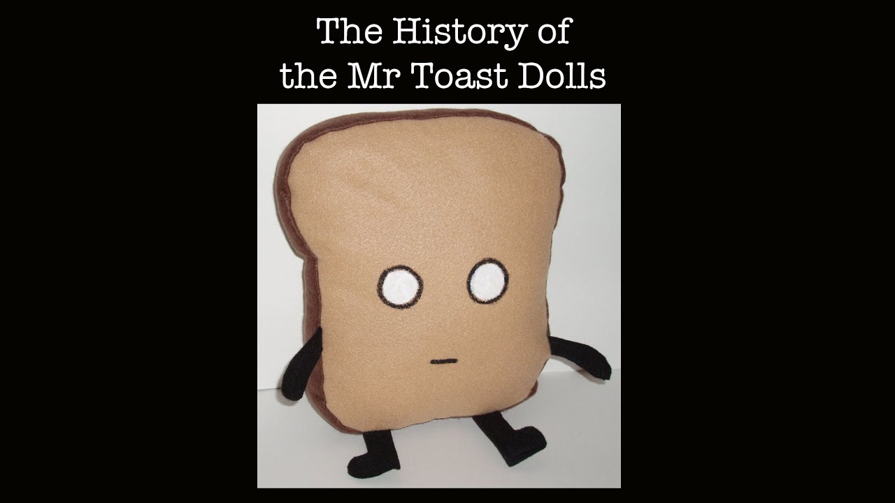 History of the Mr Toast Dolls - YouTube