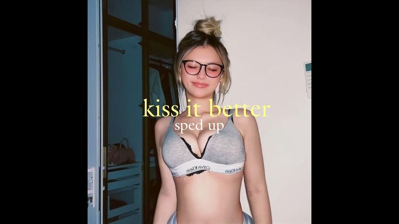 kiss it better － speed up - YouTube