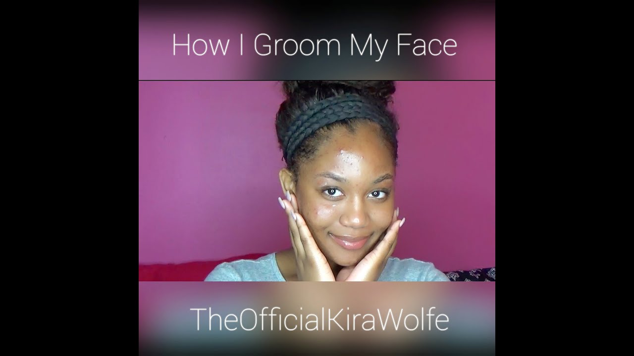 How I Groom My Face | Kira Wolfe - YouTube