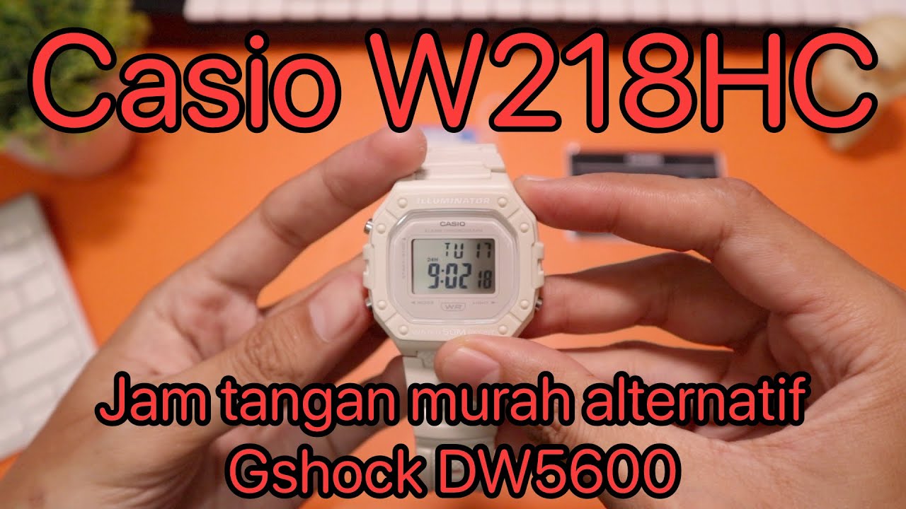 Casio W218HC Unboxing Review Jam Tangan Murah Alternatif Gshock DW5600 ...